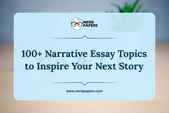 Narrative Essay Topics: 100+ Ideas for Students