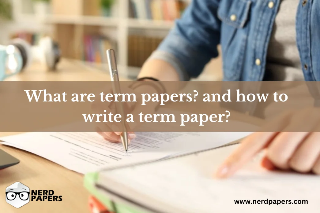 What are Term Papers: Expert opinion | Nerdpapers