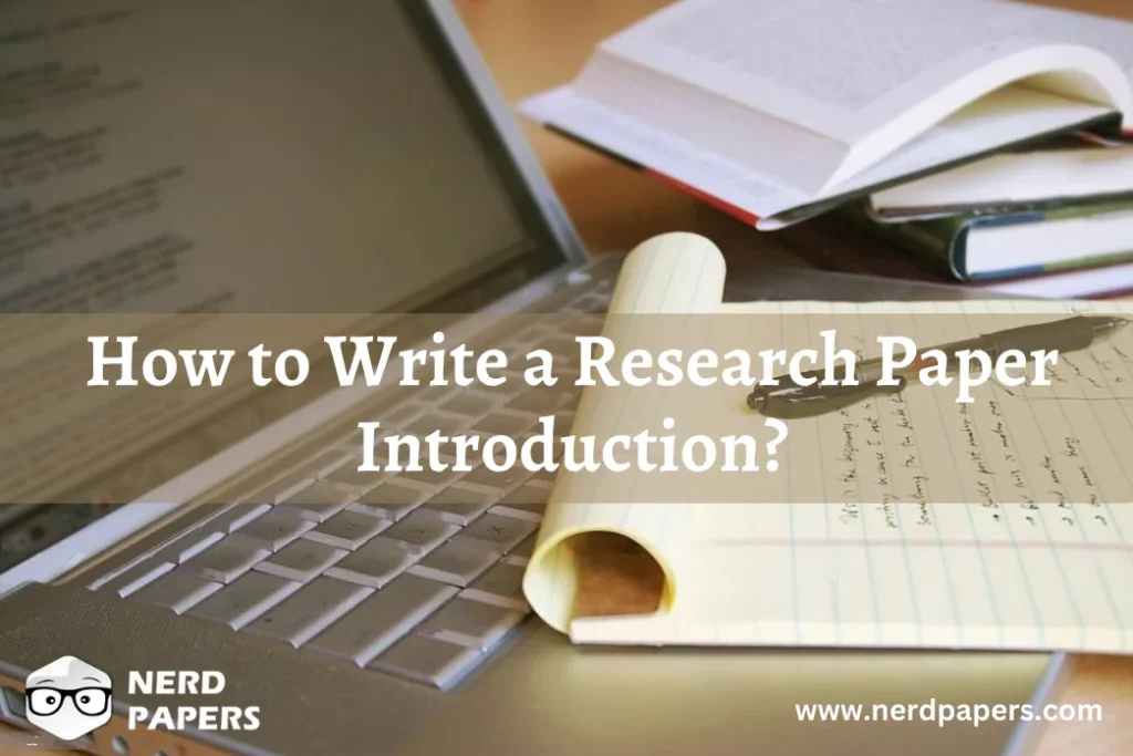 How to write a research paper introduction | Nerdpapers
